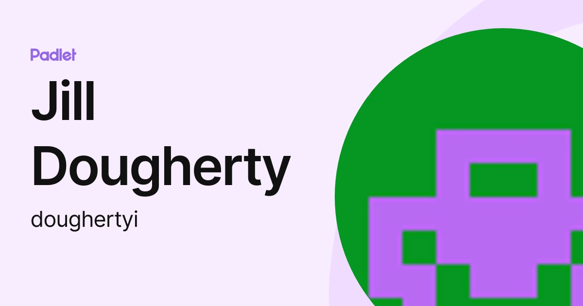 Jill Dougherty (doughertyi) profile | Padlet