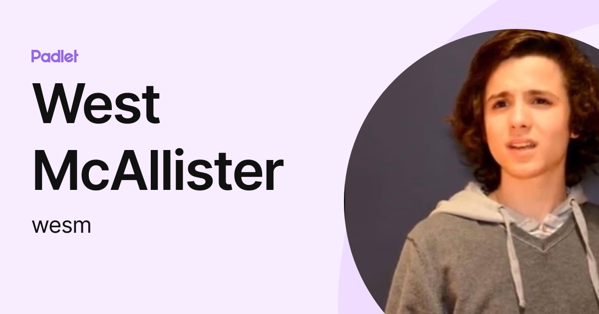 West McAllister (wesm) profile | Padlet