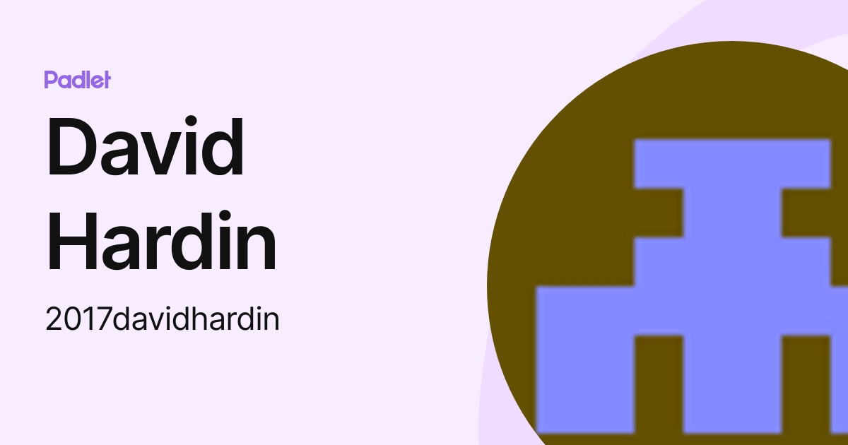 David Hardin (2017davidhardin) profile | Padlet