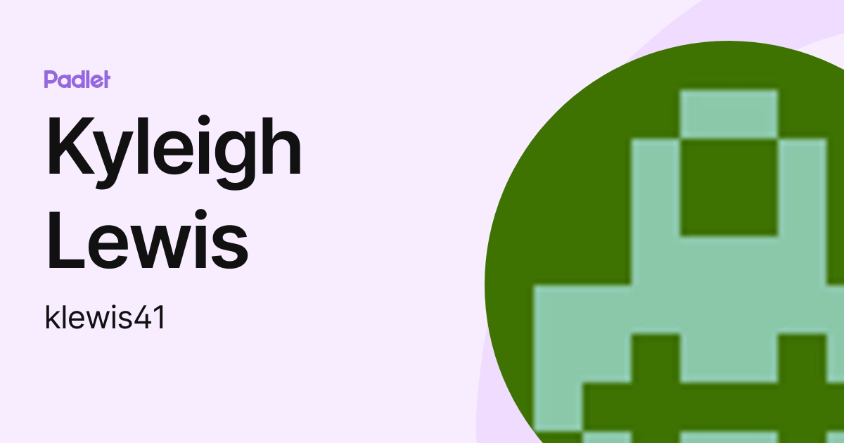 Kyleigh Lewis (klewis41) profile | Padlet