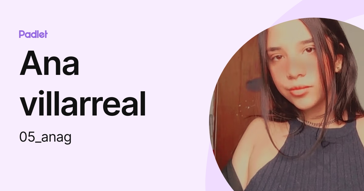 Ana villarreal (05_anag) profile | Padlet
