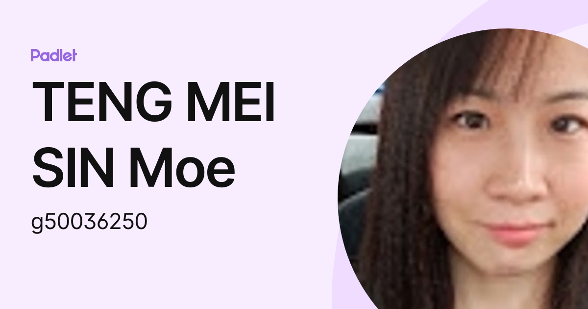 TENG MEI SIN Moe (g50036250) profile | Padlet