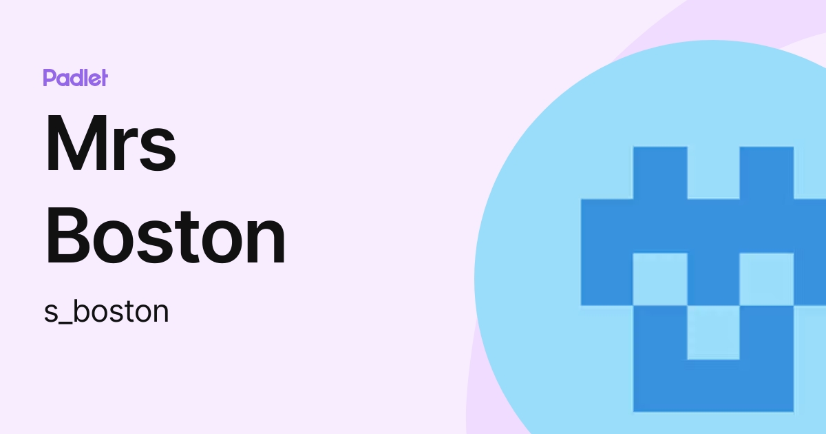 Mrs Boston (s_boston) profile | Padlet