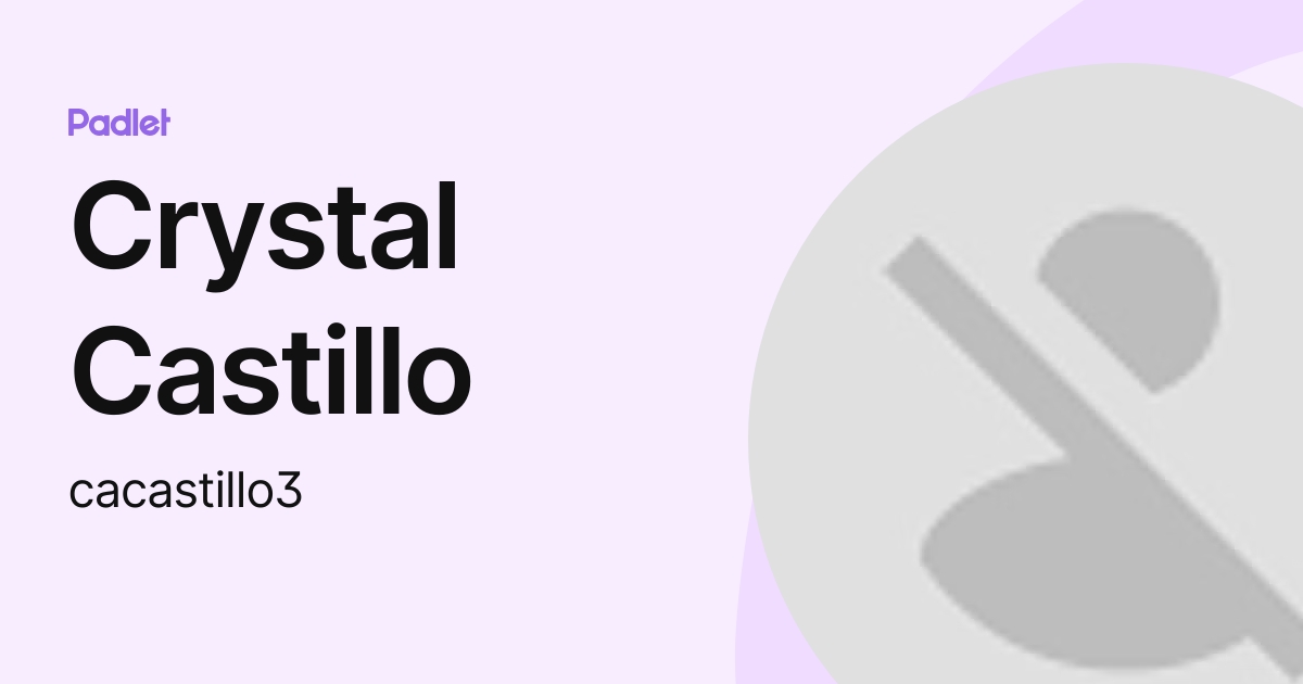 Crystal Castillo (cacastillo3) profile | Padlet