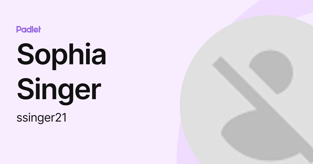 Sophia Singer (ssinger21) profile | Padlet