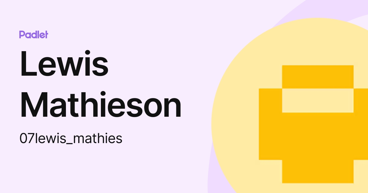 Lewis Mathieson (07lewis_mathies) profile | Padlet