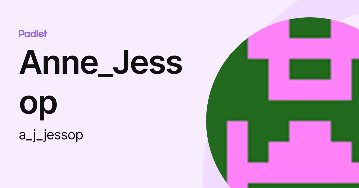 Anne_Jessop (a_j_jessop) profile | Padlet