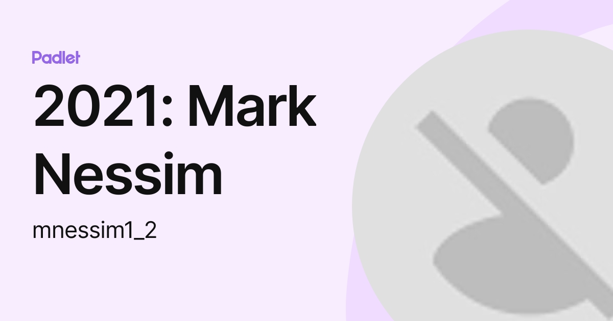 2021: Mark Nessim (mnessim) profile | Padlet