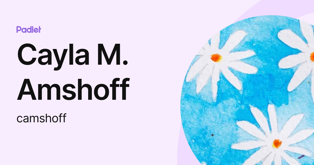 Cayla M. Amshoff (camshoff) profile | Padlet