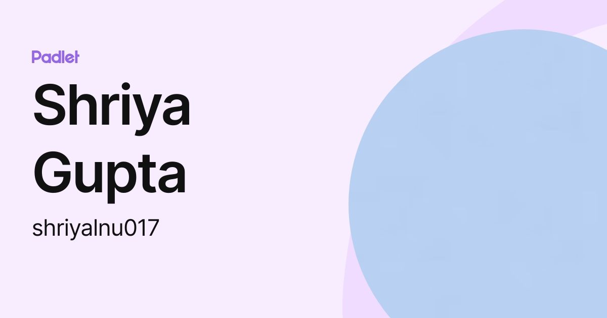 Shriya Gupta (shriyalnu017) profile | Padlet