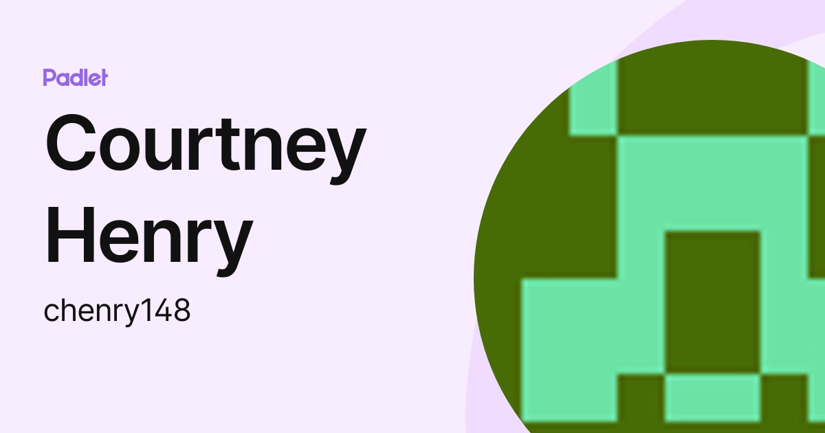 Courtney Henry (chenry148) profile | Padlet