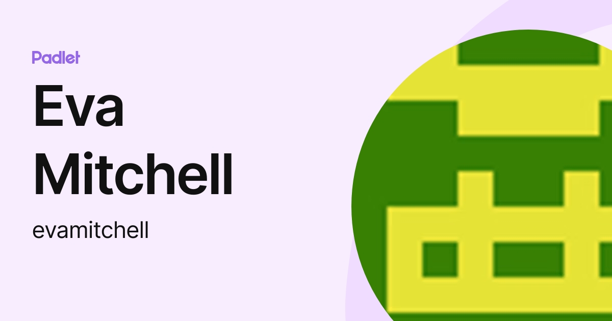 Eva Mitchell (evamitchell) profile | Padlet