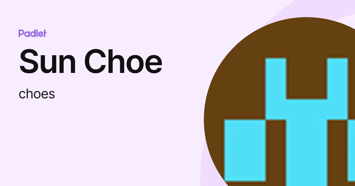 Sun Choe (choes) profile | Padlet