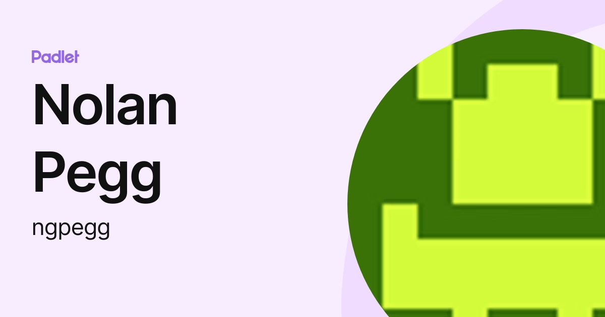 Nolan Pegg (ngpegg) profile | Padlet