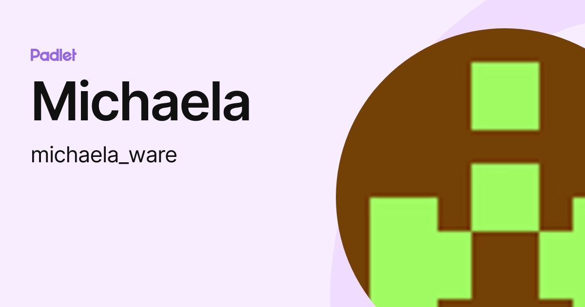 Michaela (michaela_ware) profile | Padlet