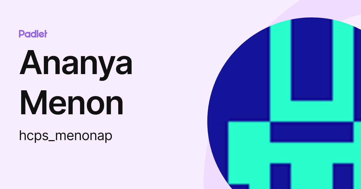 Ananya Menon (hcps_menonap) profile | Padlet