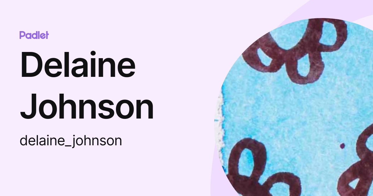 Delaine Johnson (delaine_johnson) profile | Padlet
