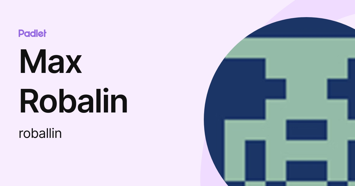 Max Robalin (roballin) profile | Padlet