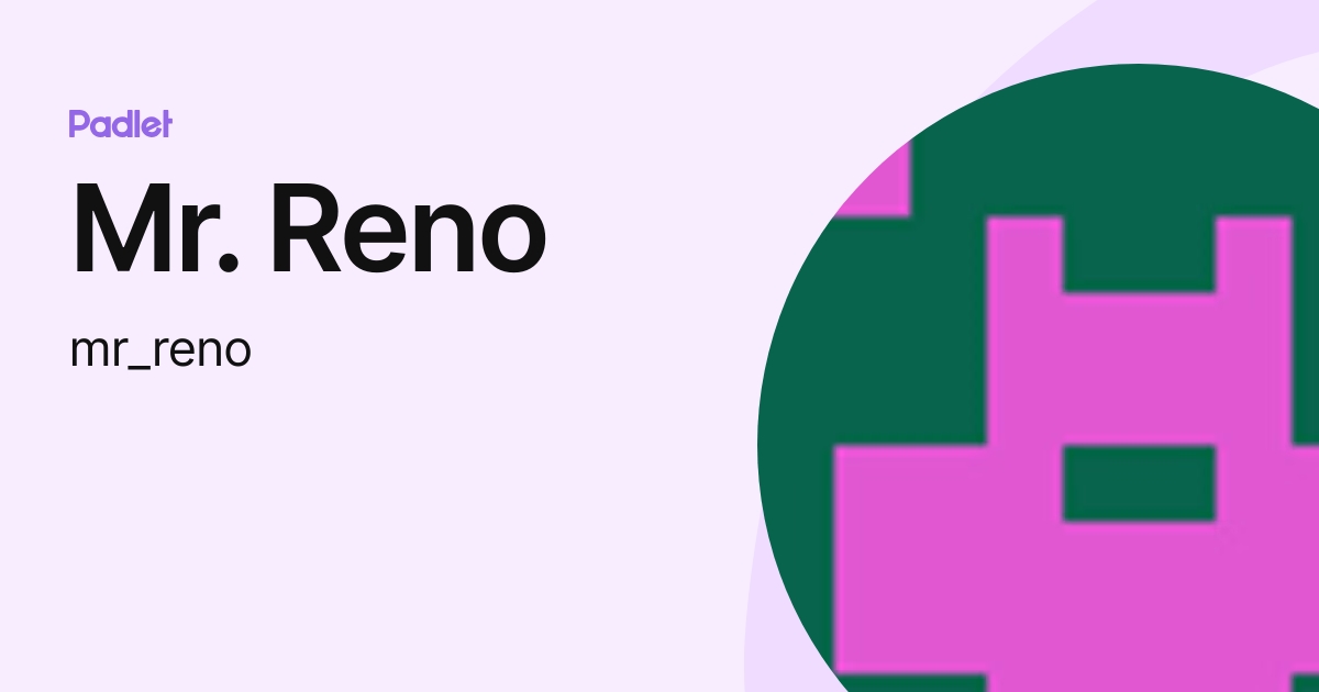 Mr. Reno (mr_reno) profile | Padlet