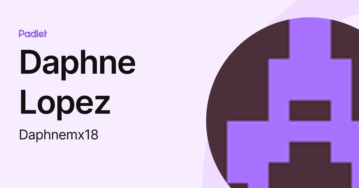 Daphne Lopez (Daphnemx18) profile | Padlet