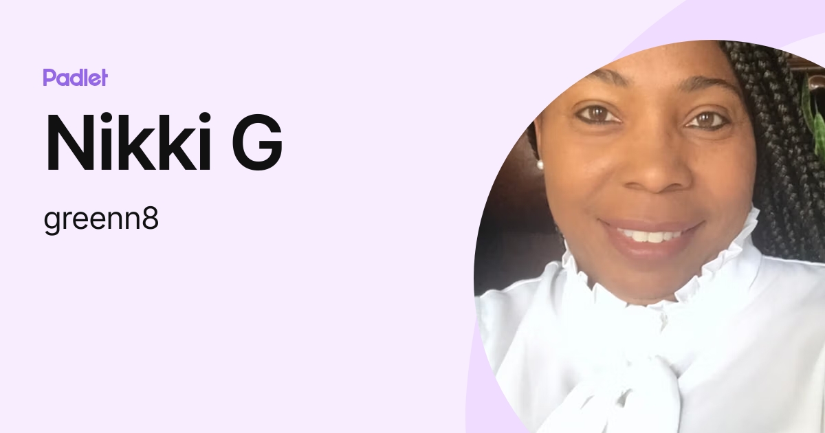 Nikki G (greenn8) profile | Padlet