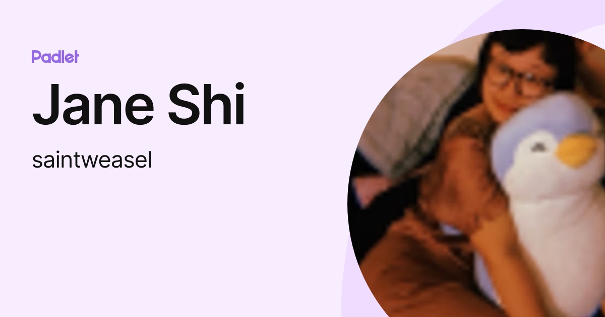 Jane Shi (saintweasel) profile | Padlet