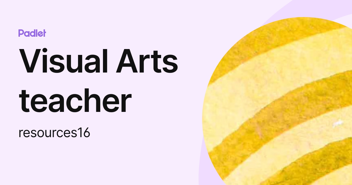 Visual Arts teacher (resources16) profile | Padlet