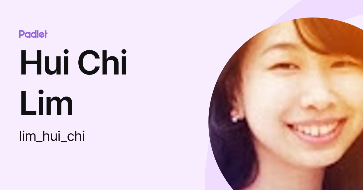 Hui Chi Lim (lim_hui_chi) profile | Padlet