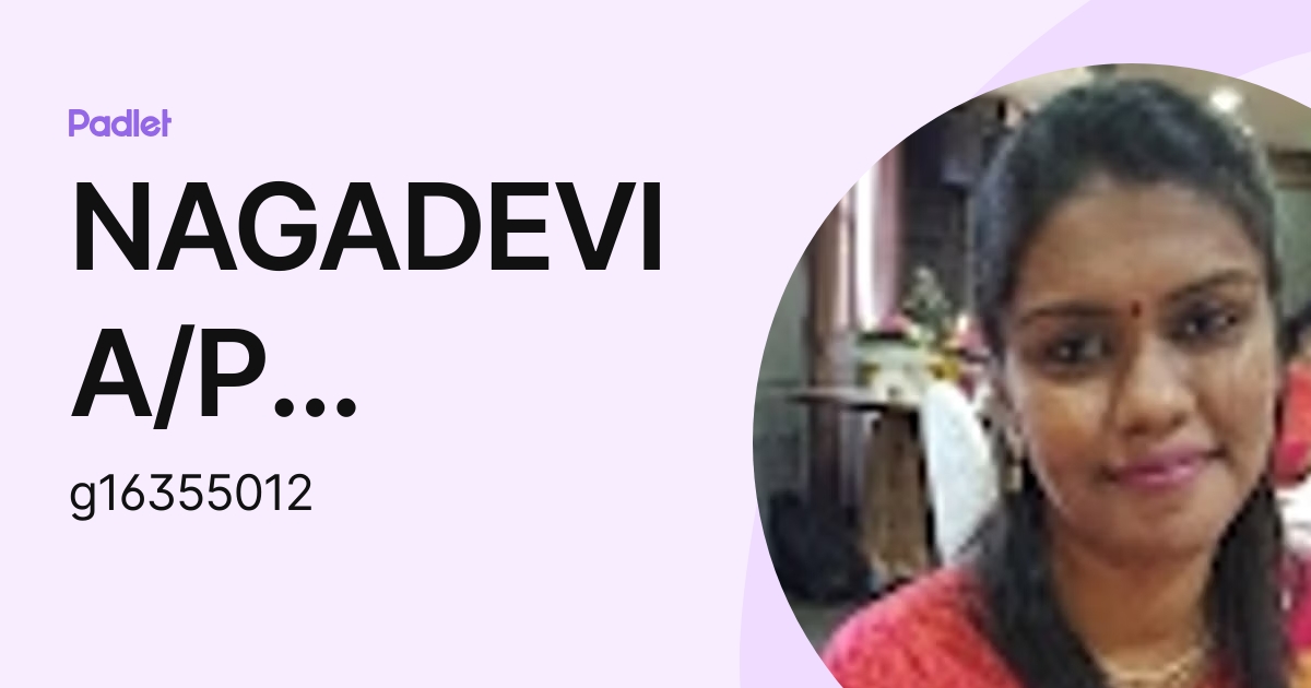 NAGADEVI A/P THARMARAJAH Moe (g16355012) profile | Padlet