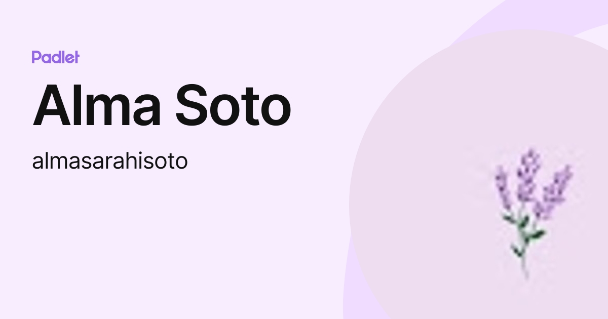 Alma Soto (almasarahisoto) profile | Padlet
