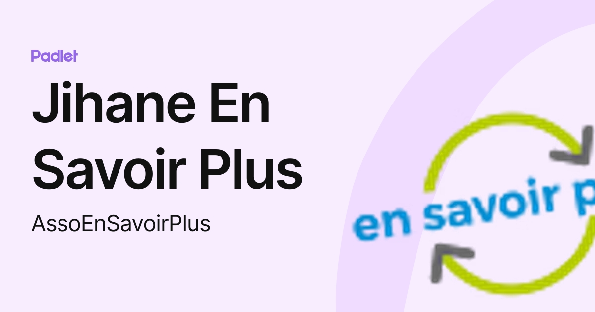 Jihane En Savoir Plus (AssoEnSavoirPlus) profile | Padlet