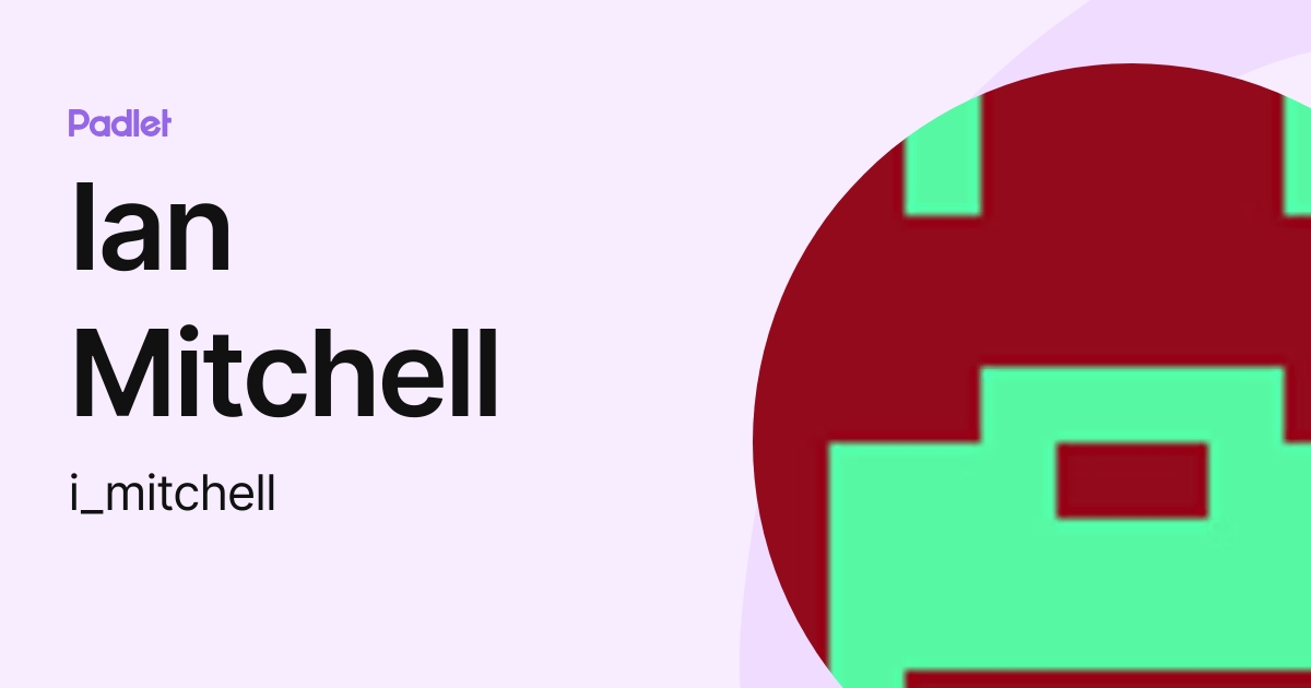 Ian Mitchell (i_mitchell) profile | Padlet