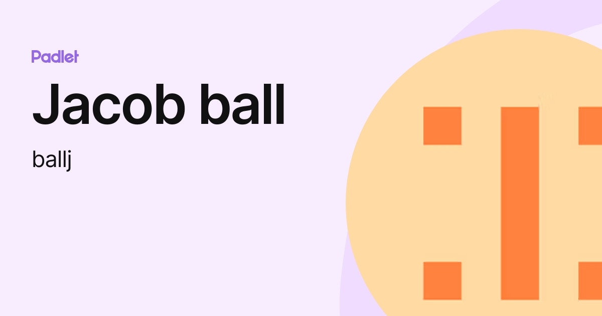 Jacob ball (ballj) profile | Padlet