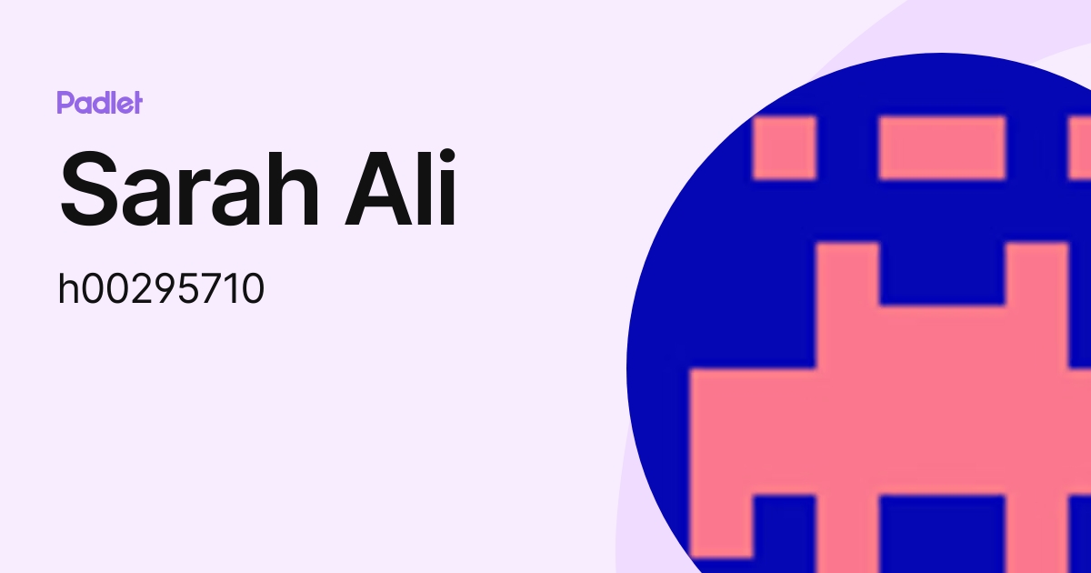 Sarah Ali (h00295710) profile | Padlet