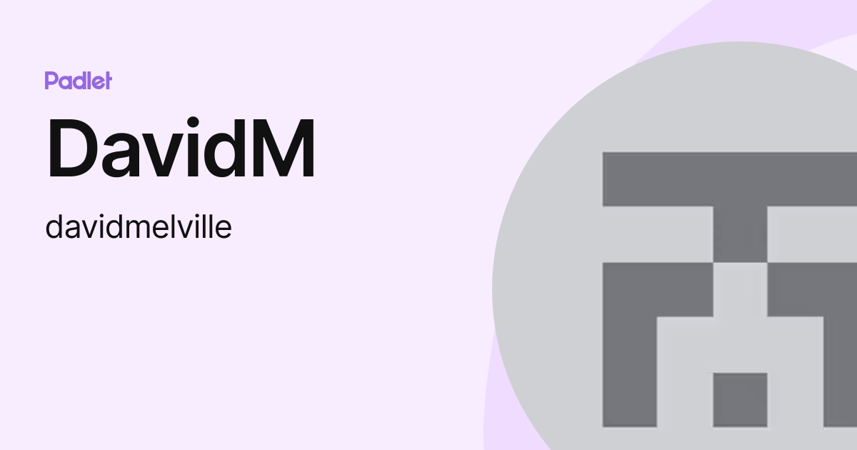 DavidM (davidmelville) profile | Padlet