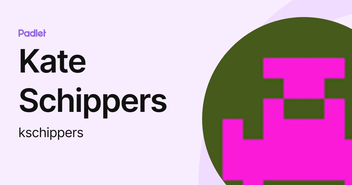 Kate Schippers (kschippers) profile | Padlet