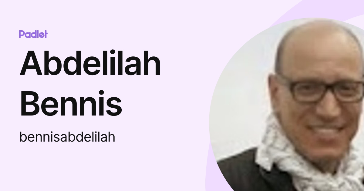 Abdelilah Bennis (bennisabdelilah) profile | Padlet