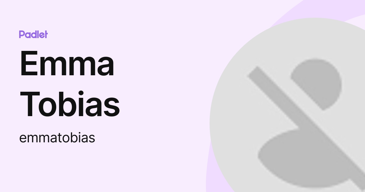 Emma Tobias (emmatobias) profile | Padlet