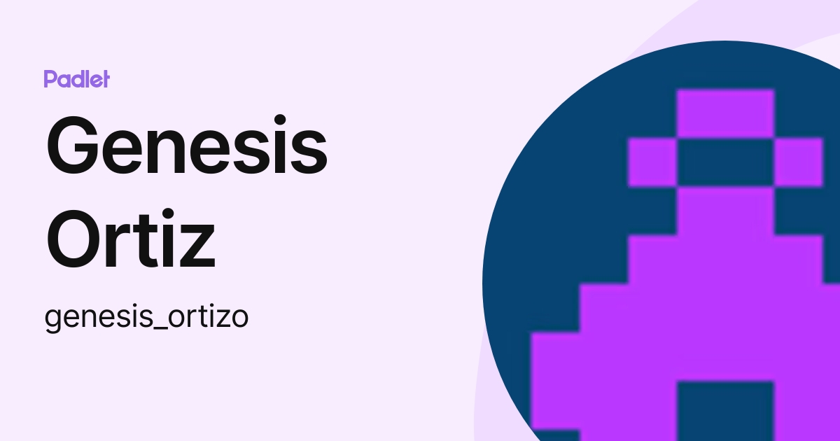 Genesis Ortiz (genesis_ortizo) profile | Padlet