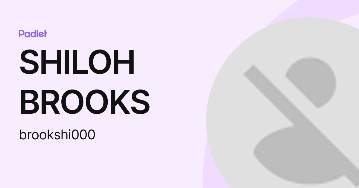 SHILOH BROOKS (brookshi000) profile | Padlet