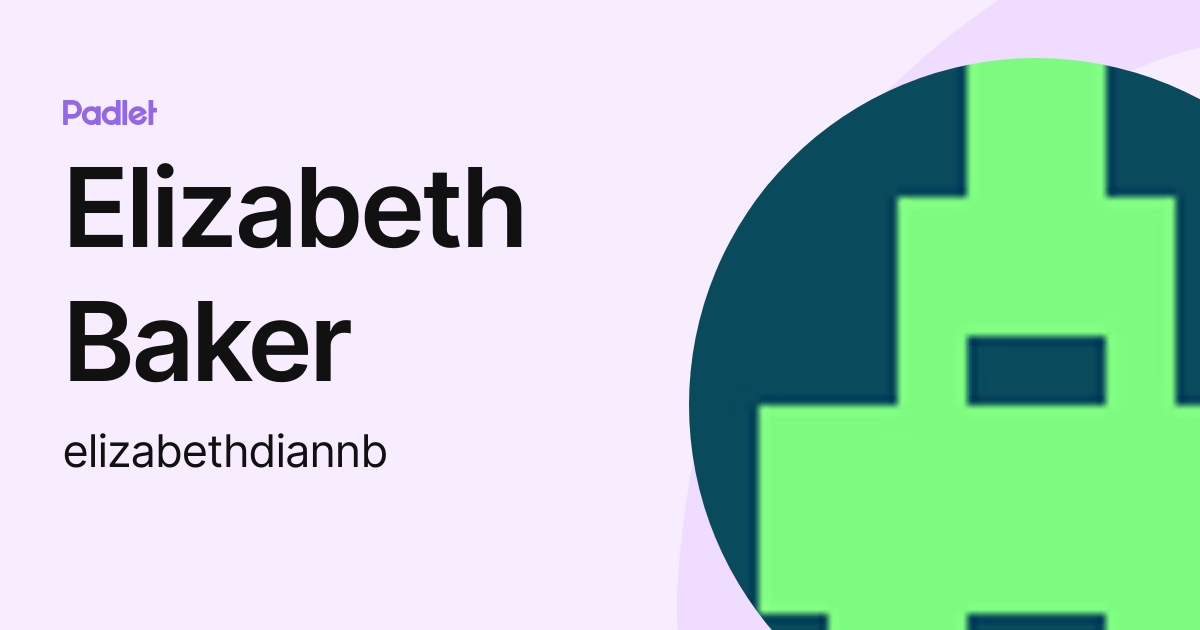 Elizabeth Baker (elizabethdiannb) profile | Padlet