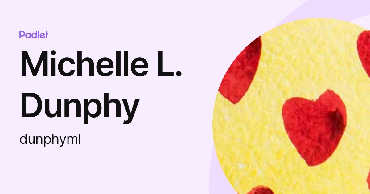 Michelle L. Dunphy (dunphyml) profile | Padlet
