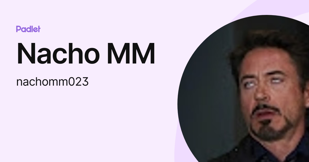 Nacho MM (nachomm023) profile | Padlet