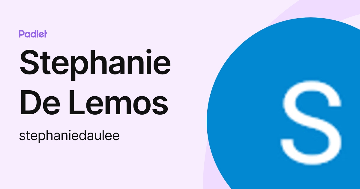 Stephanie De Lemos (stephaniedaulee) profile | Padlet