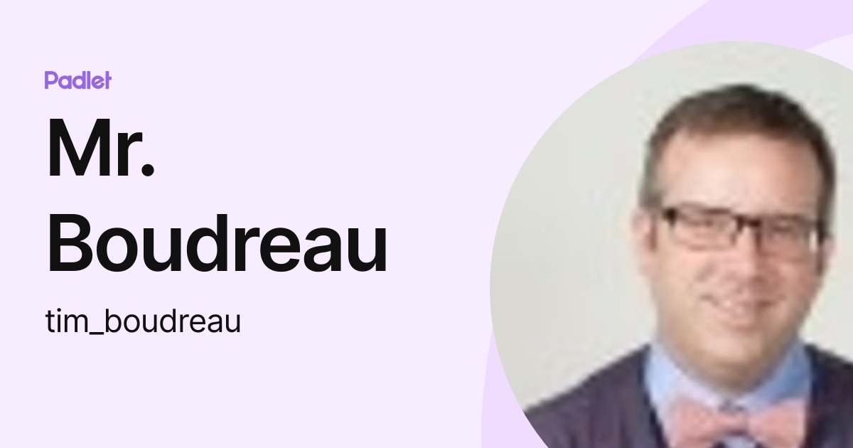 Mr. Boudreau (tim_boudreau) profile | Padlet