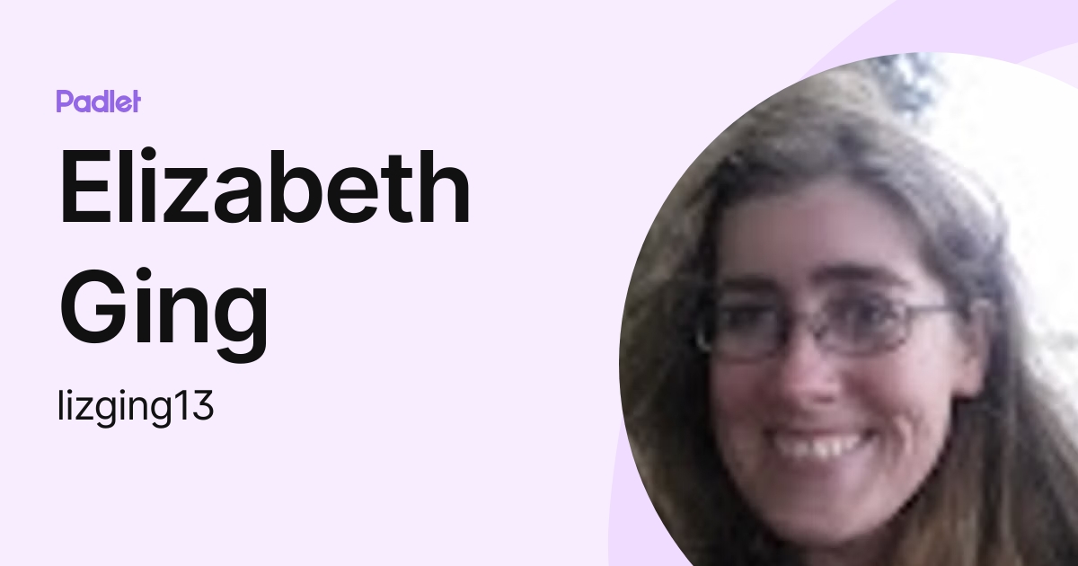 Elizabeth Ging (lizging13) profile | Padlet
