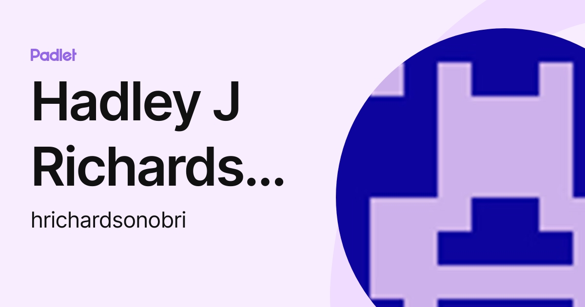 Hadley J Richardson-O'Brien (hrichardsonobri) profile | Padlet