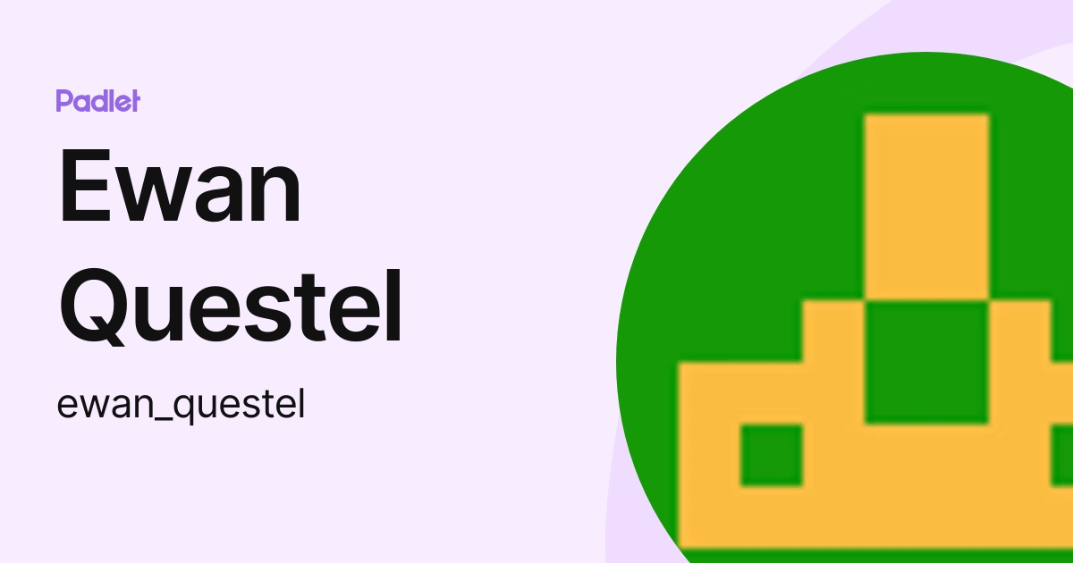 Ewan Questel (ewan_questel) profile | Padlet