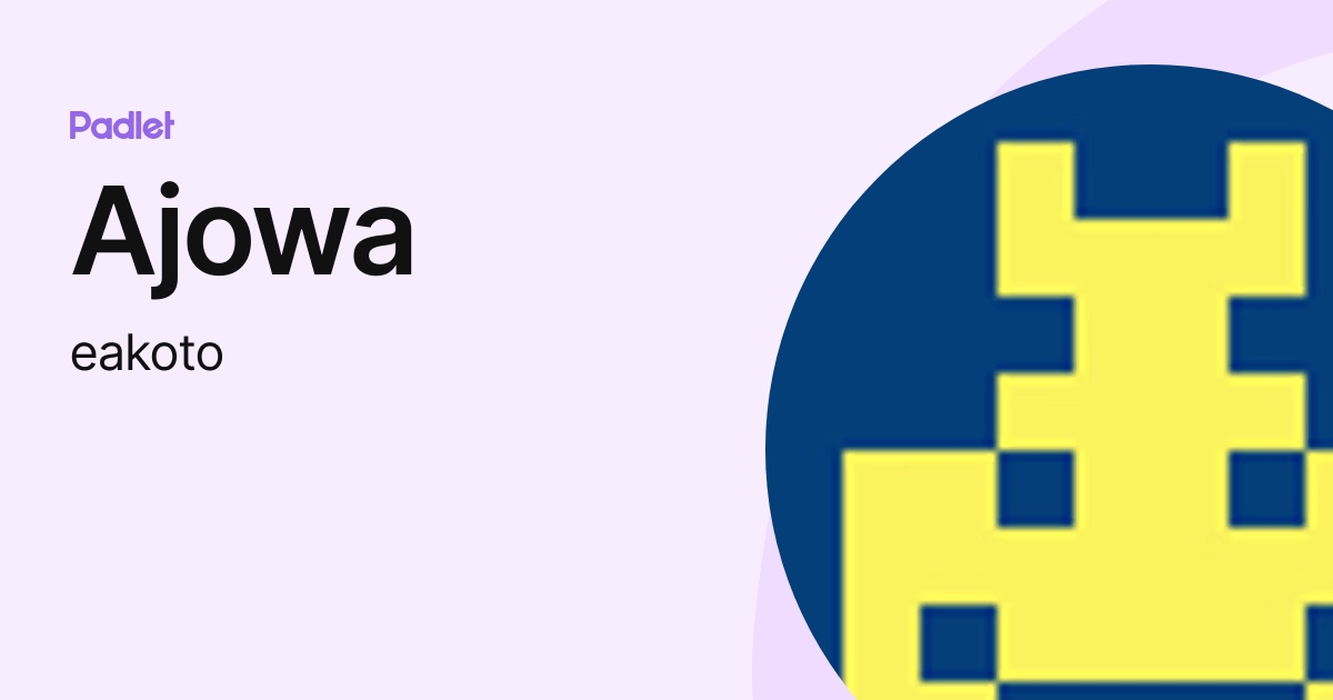 Ajowa (eakoto) profile | Padlet