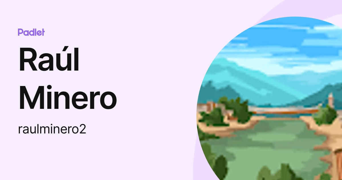 Raúl Minero (raulminero2) profile | Padlet